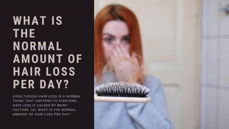 What Is The Normal Amount Of Hair Loss Per Day?