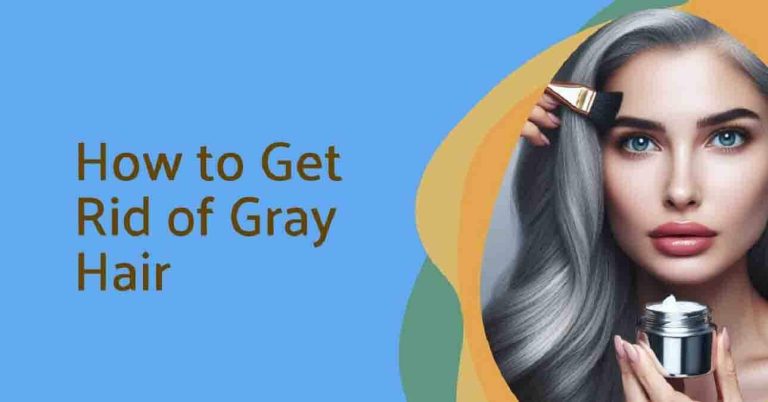 How To Get Rid Of Gray Hair: Restore Your Natural Hue » 2024